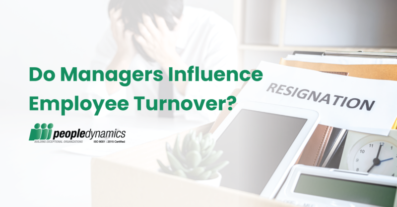 Employee Turnover: Do Managers Influence Employee Turnover?